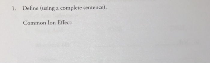 Solved 1. Define (using a complete sentence). Common Ion | Chegg.com