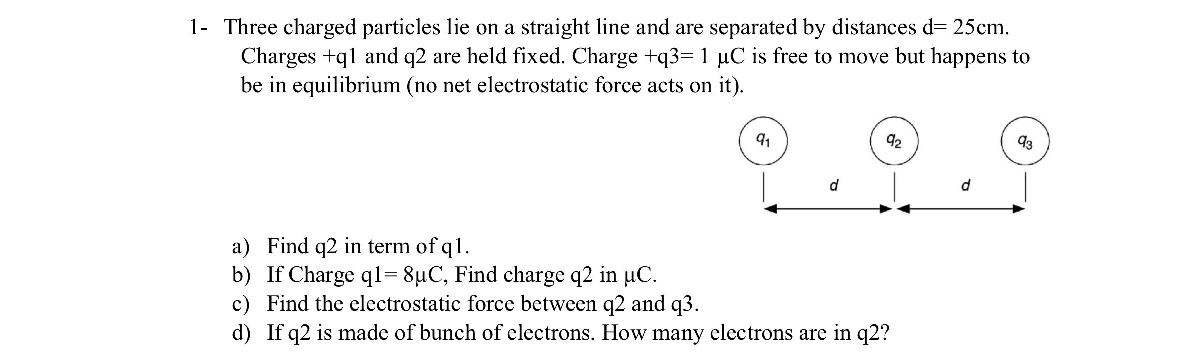 Solved Three Charged Particles Lie On A Straight Line And