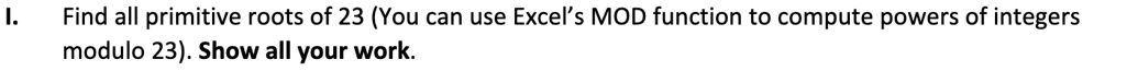 Solved Find all primitive roots of 23 (You can use Excel's | Chegg.com