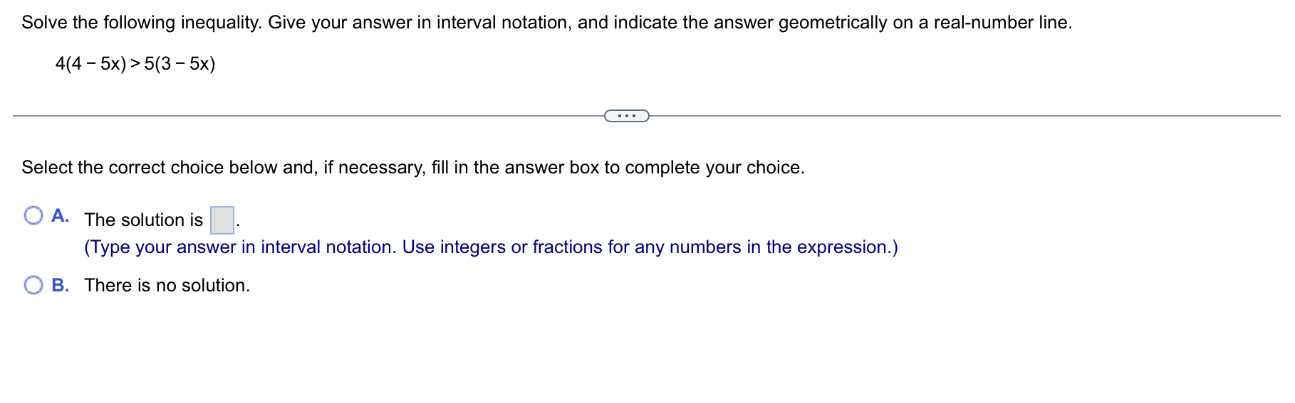 Solved 4(4−5x)>5(3−5x) Select the correct choice below and, | Chegg.com