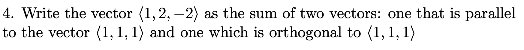 Solved 4. Write the vector 1,2,−2 as the sum of two | Chegg.com