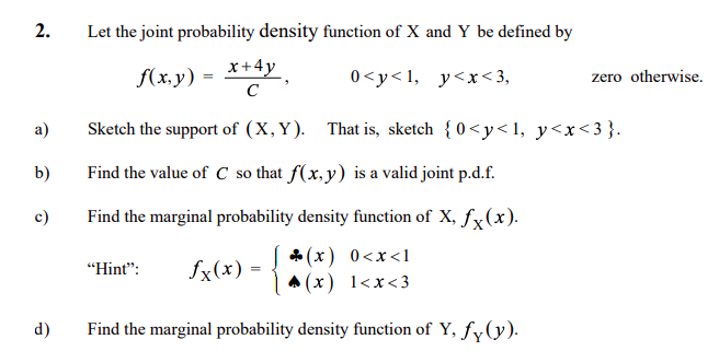 Solved 2. Let the joint probability density function of X | Chegg.com