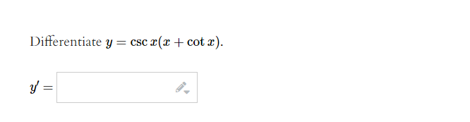 Solved Differentiate y=csc x(x + cotx). = y = = | Chegg.com
