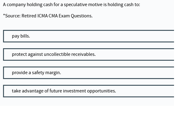 Solved A company holding cash for a speculative motive is | Chegg.com