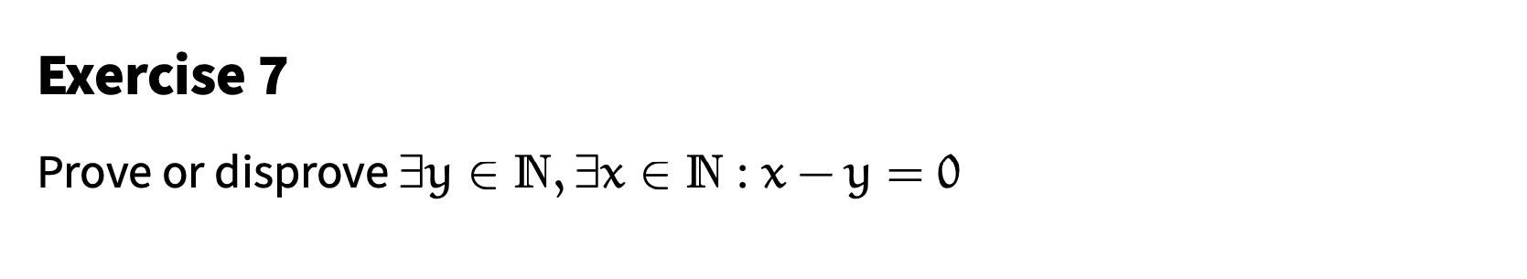 Solved Prove or disprove ∃y∈N,∃x∈N:x−y=0 | Chegg.com