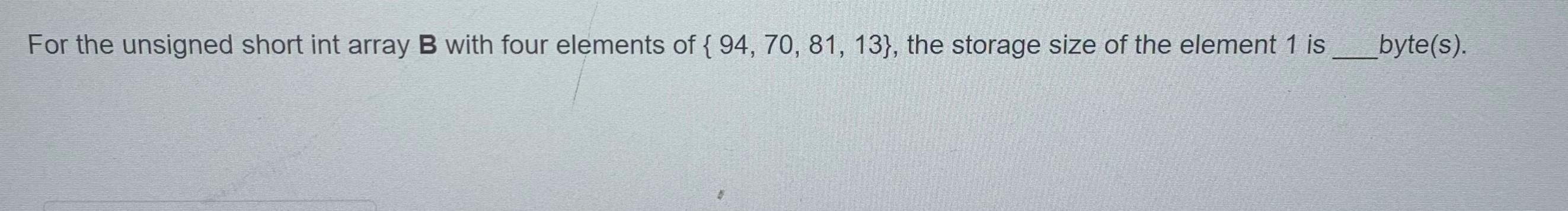 Solved For the unsigned short int array B with four elements | Chegg.com