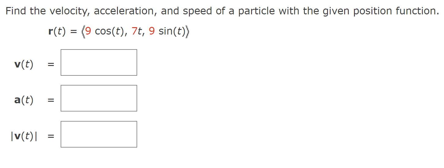 Solved Find the velocity, acceleration, and speed of a | Chegg.com