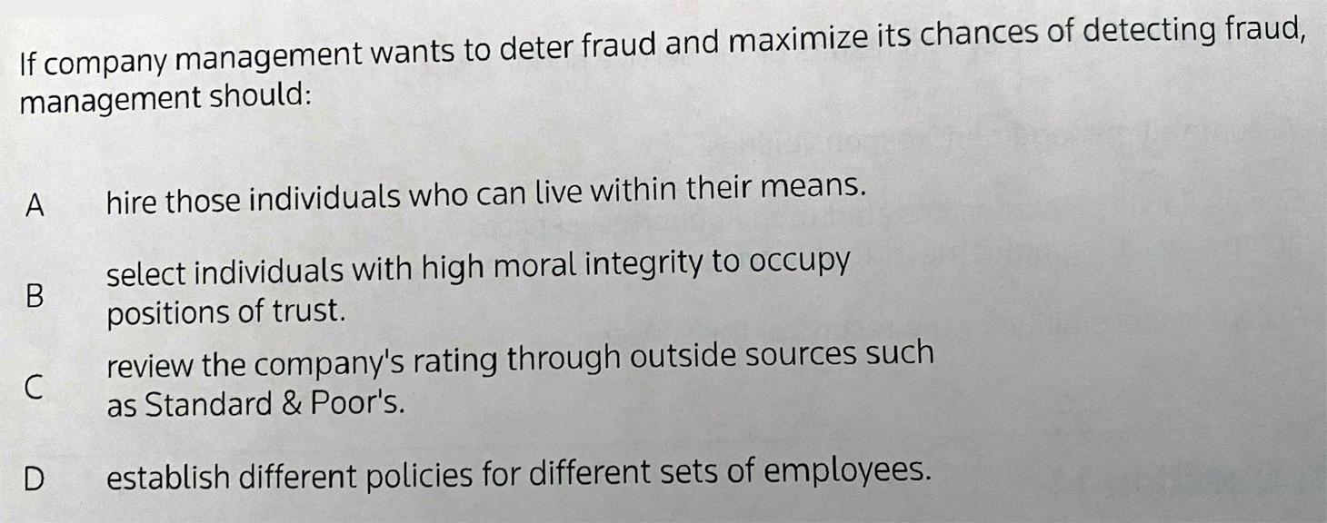 Solved If company management wants to deter fraud and | Chegg.com