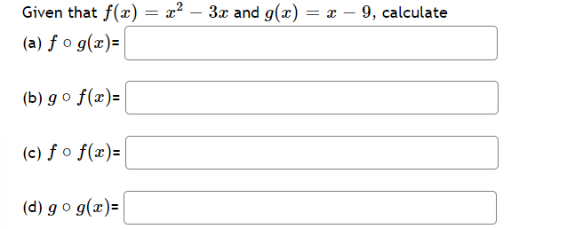 Solved Given that f(x)=x2−3x and g(x)=x−9, calculate (a) | Chegg.com