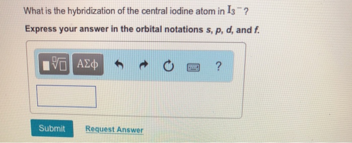 Solved What is the hybridization of the central iodine atom | Chegg.com