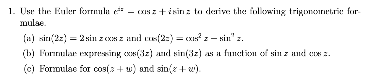 Solved 1. Use the Euler formula eiz=cosz+isinz to derive the | Chegg.com