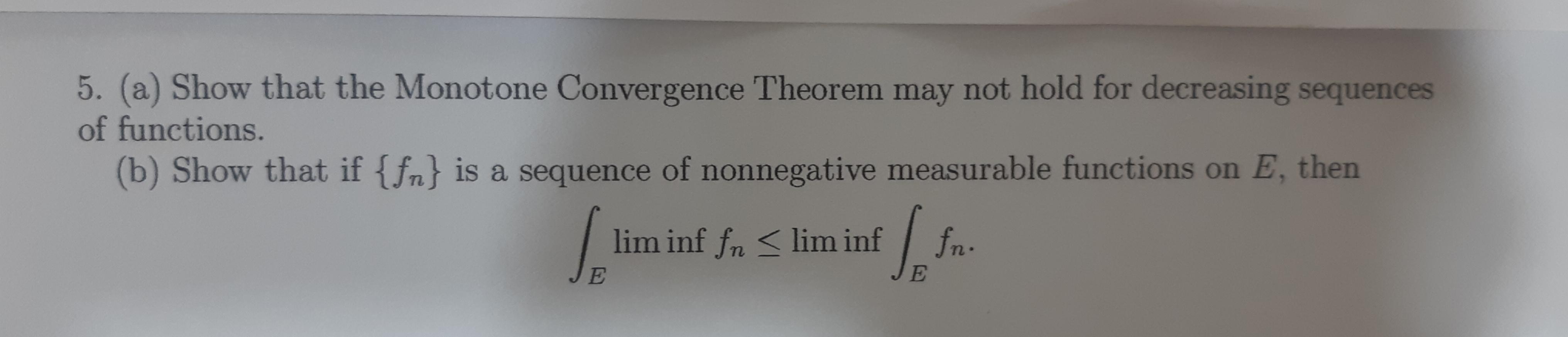 Solved 5. (a) Show that the Monotone Convergence Theorem may | Chegg.com