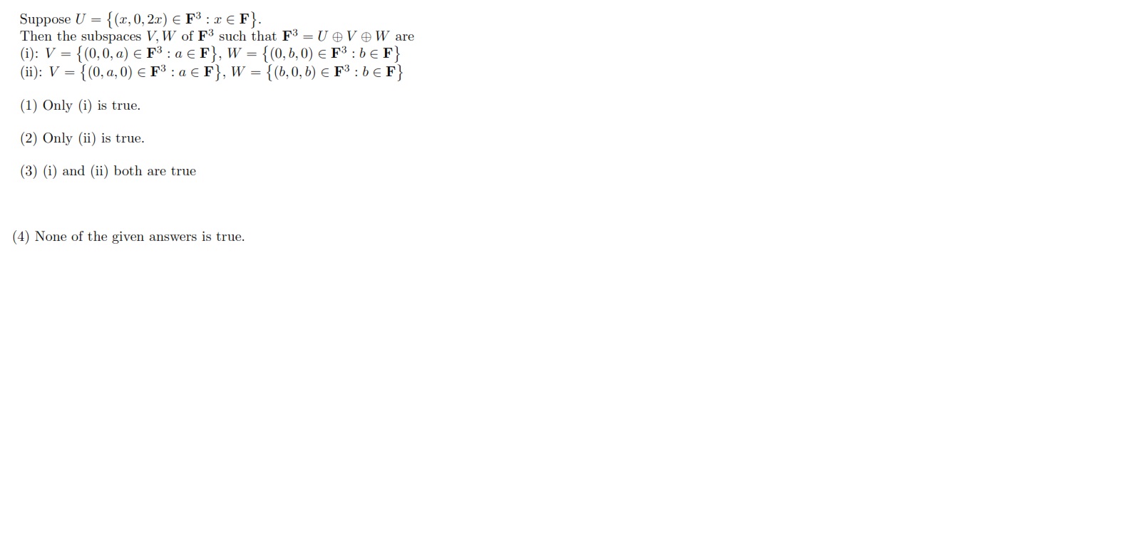 Solved Suppose U={(x,0,2x)inF3:xinF}.Then the subspaces V,W | Chegg.com