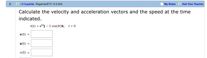 Solved Calculate The Velocity And Acceleration Vectors And