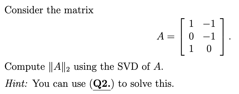Consider the matrix A=⎣⎡101−1−10⎦⎤ Compute ∥A∥2 using | Chegg.com
