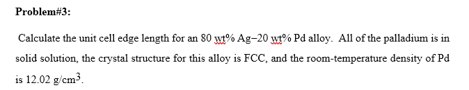 Solved Problem#3:Calculate the unit cell edge length for an | Chegg.com