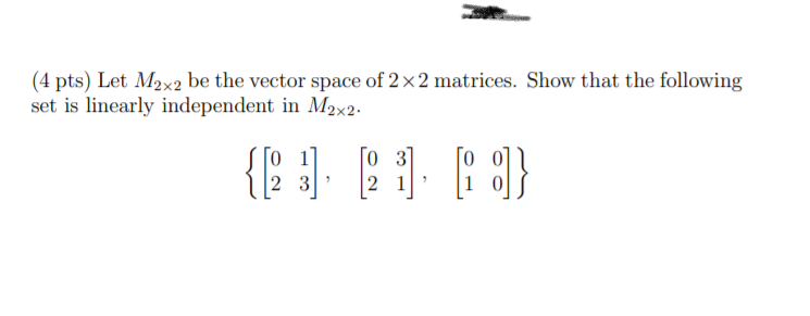 Solved (4 pts) Let M2x2 be the vector space of 2 x 2 | Chegg.com