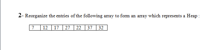 Solved 2- Reorganize the entries of the following array to | Chegg.com