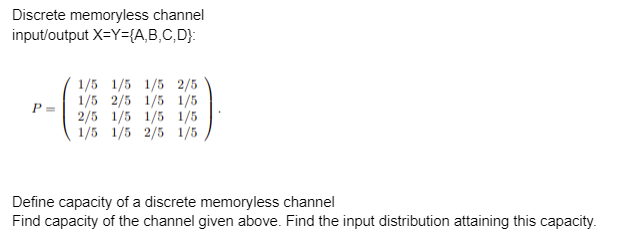 Solved Discrete memoryless channel input/output | Chegg.com