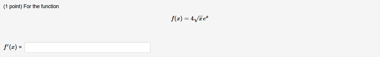 Solved (1 point) For the function f(x)=4xex f′(x)= | Chegg.com