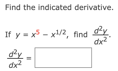 Solved Find the indicated derivative. If y=x5−x1/2, find | Chegg.com