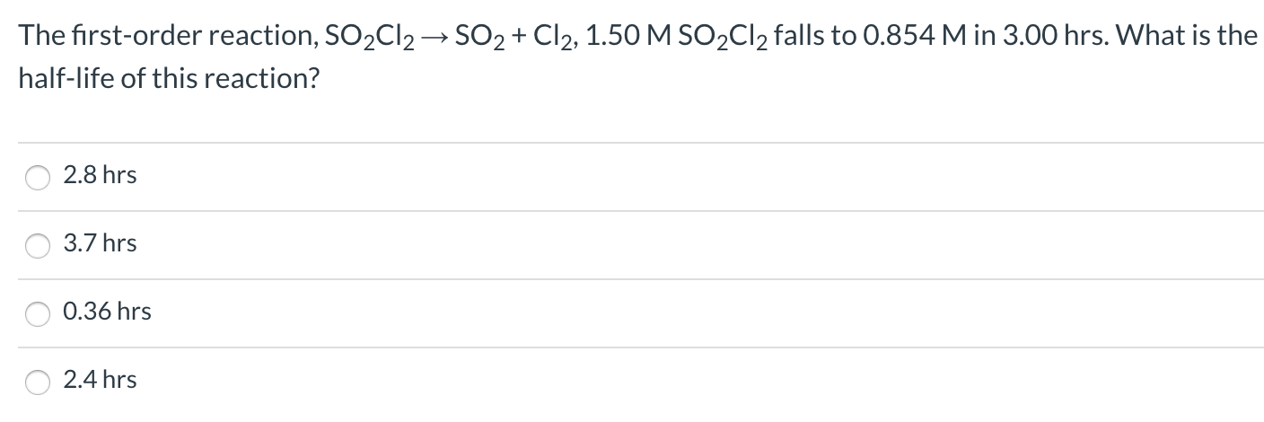 Solved The first-order reaction, SO2Cl2 → SO2 + Cl2, 1.50 M | Chegg.com