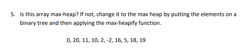 Solved 4. Is this a max-heap? If not, apply max-heapify | Chegg.com