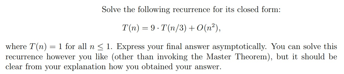 Solved Solve the following recurrence for its closed form: | Chegg.com