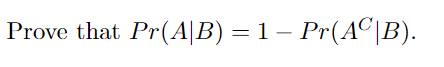 Solved Prove that Pr(A|B) = 1 - Pr(AC|B). | Chegg.com