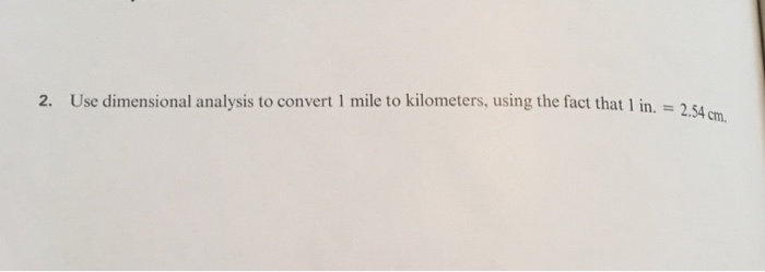 Solved 2. Use dimensional analysis to convert 1 mile to | Chegg.com