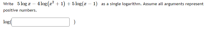 Solved Write 5logx−4log(x2+1)+5log(x−1) as a single | Chegg.com