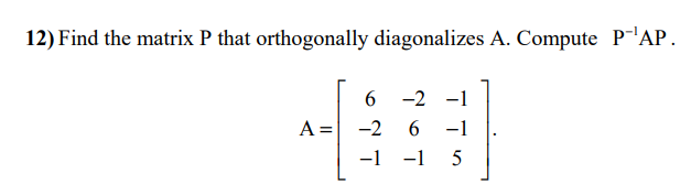 Solved 12) Find the matrix P that orthogonally diagonalizes | Chegg.com