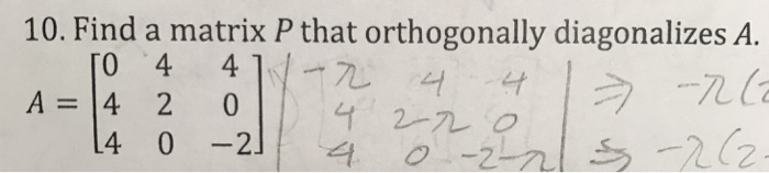 Solved 10. Find a matrix P that orthogonally diagonalizes A. | Chegg.com