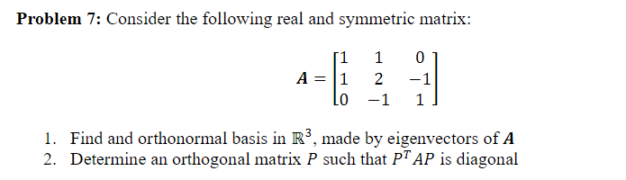Solved Problem 7: Consider the following real and symmetric | Chegg.com