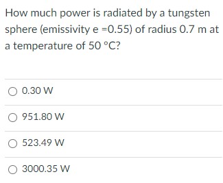 Solved How much power is radiated by a tungsten sphere | Chegg.com