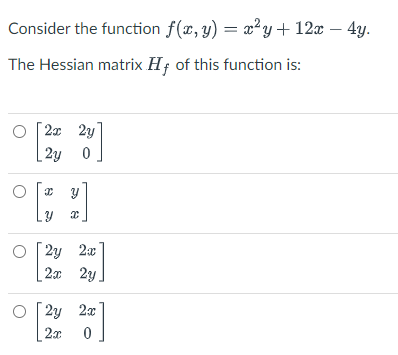 Solved Consider the function f(x,y)=x2y+12x−4y. The Hessian | Chegg.com