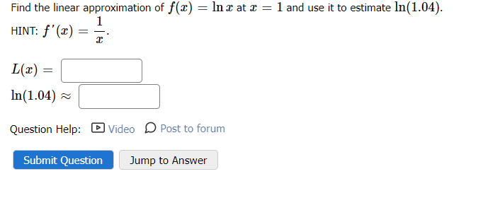 Solved Find the linear approximation of f(x)=lnx at x=1 and | Chegg.com