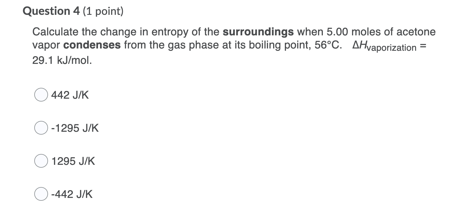 Solved Question 4 (1 point) Calculate the change in entropy | Chegg.com