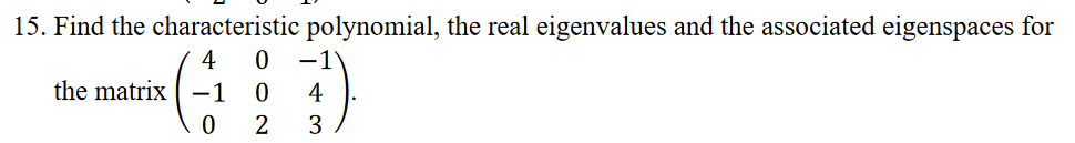 Solved 15. Find the characteristic polynomial, the real | Chegg.com