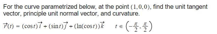 Solved For the curve parametrized below, at the point | Chegg.com