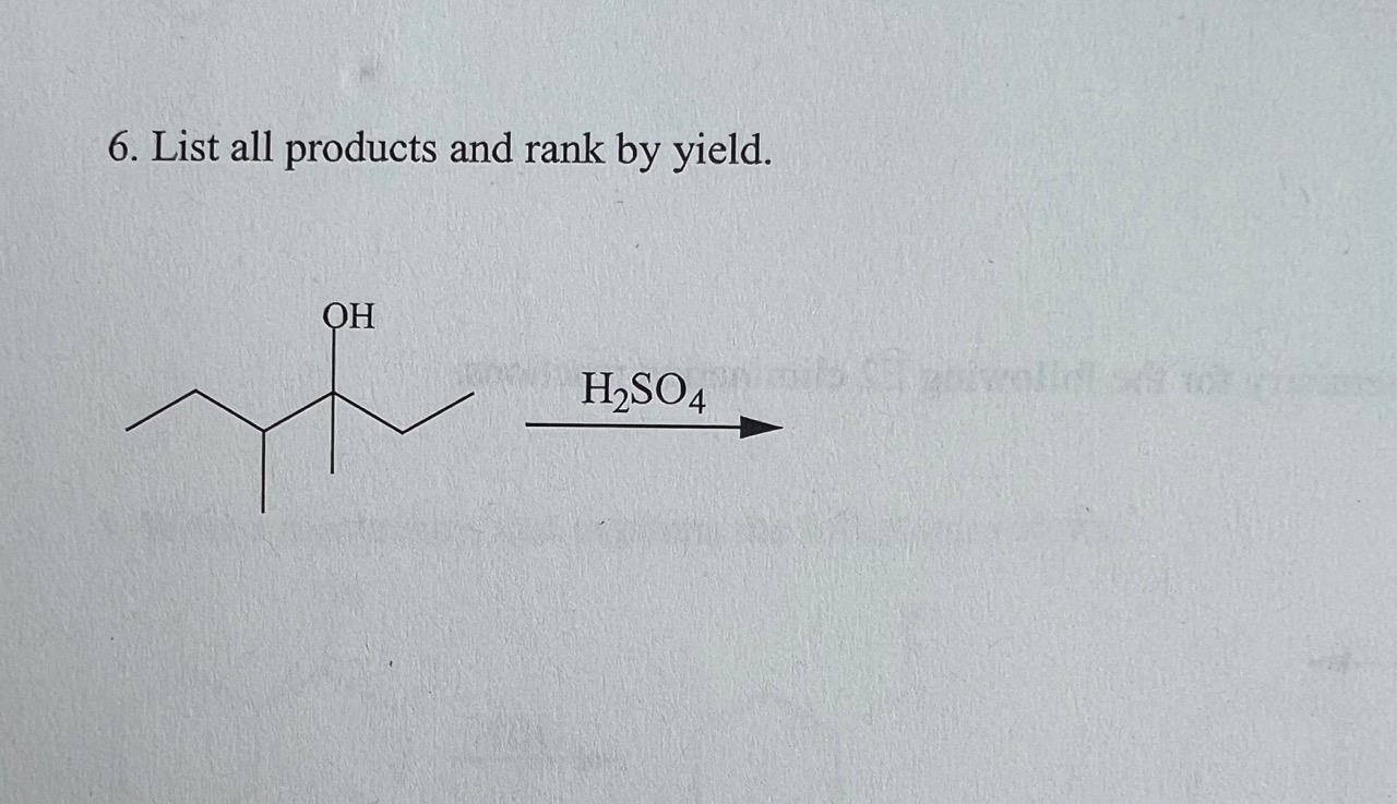 Solved 6. List all products and rank by yield. H2SO4 | Chegg.com