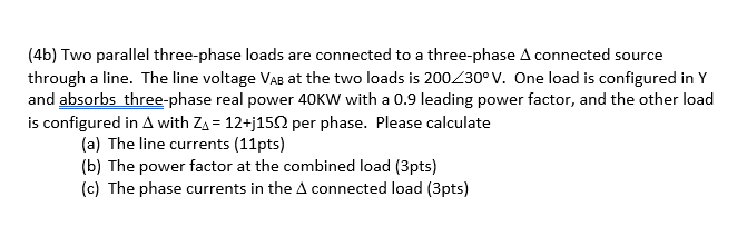 Solved (4b) Two parallel three-phase loads are connected to | Chegg.com