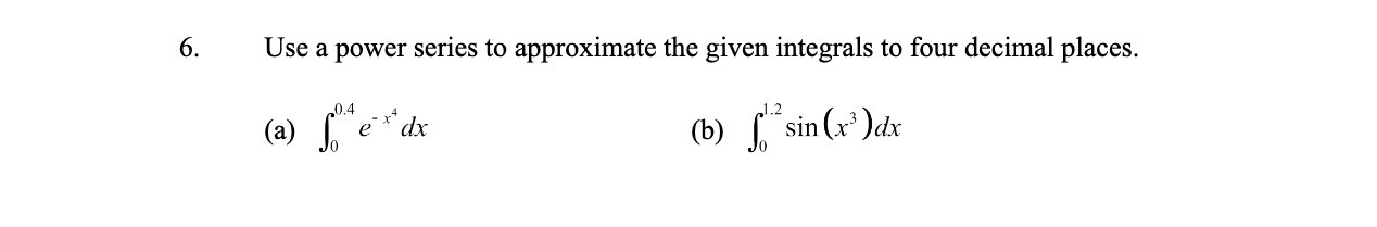 Solved Use a power series to approximate the given integrals | Chegg.com