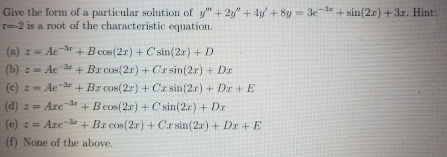 Solved Give the form of a particular solution of y" + 2y" + | Chegg.com