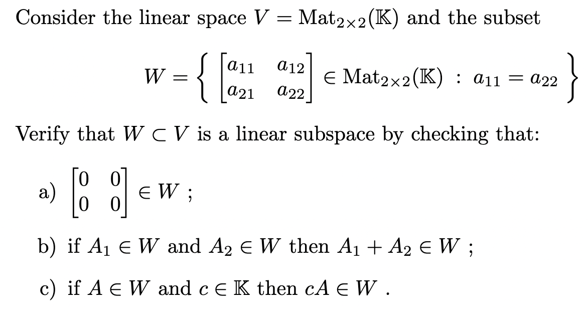 Solved Consider the linear space V=Mat2×2(K) and the subset | Chegg.com