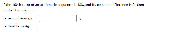 Solved If the 100th term of an arithmetic sequence is 488, | Chegg.com