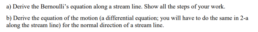Solved a) Derive the Bernoulli's equation along a stream | Chegg.com