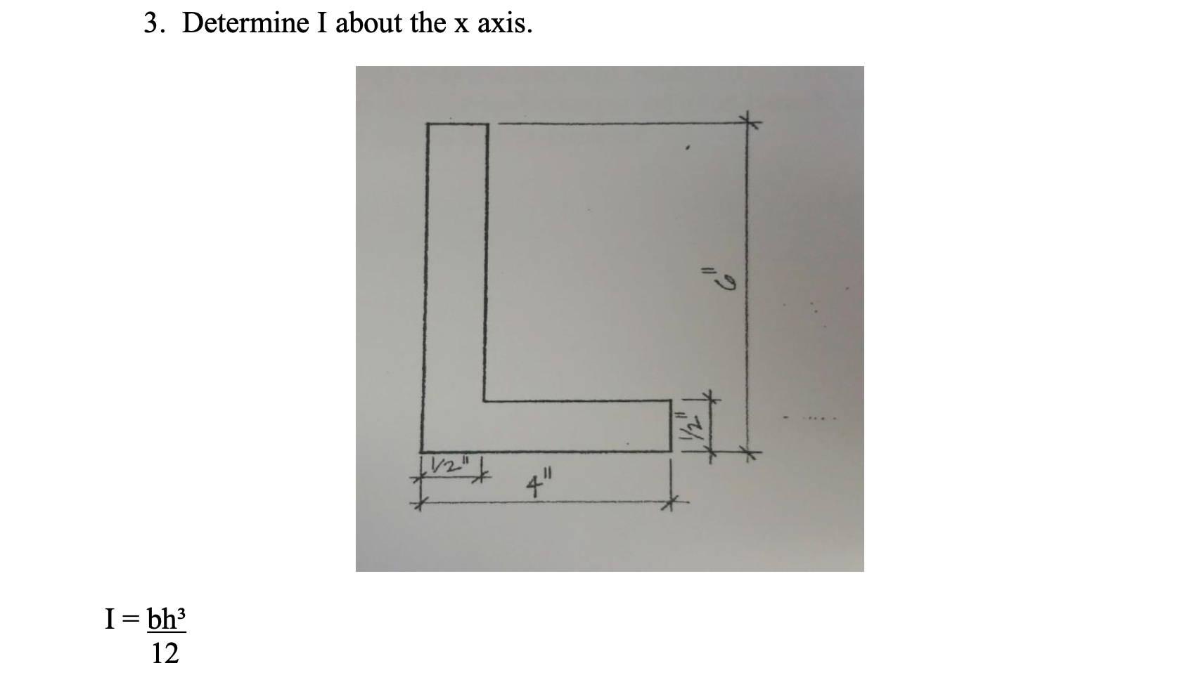 Solved 3. Determine I about the x axis. 1/2" 1/2" I = bh3 12 | Chegg.com
