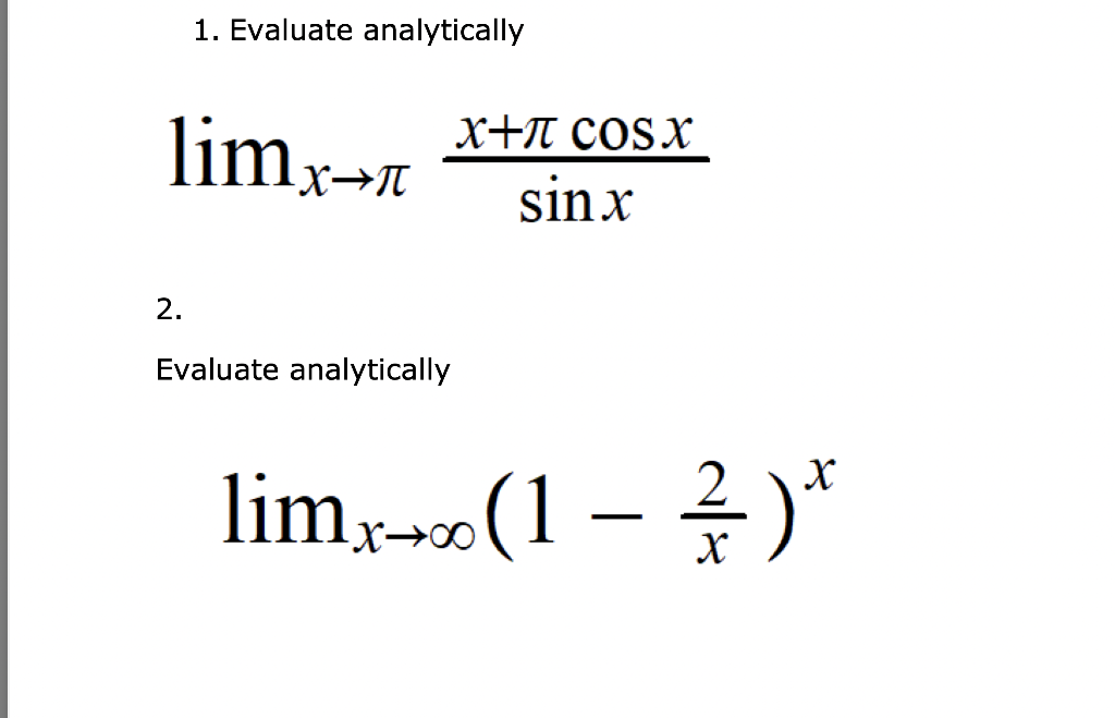 Solved 1. Evaluate analytically limx→πsinxx+πcosx 2. | Chegg.com