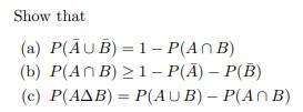 Solved Show that (a) P(AUB) = 1 - P(ANB) (b) P(ANB) 1 - P(Ā) | Chegg.com
